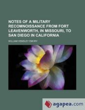 NOTES OF A MILITARY RECOMNOISSANCE FROM FORT LEAVENWORTH, IN MISSOURI ...