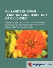 OIL LANDS IN INDIAN TERRITORY AND TERRITORY OF OKLAHOMA; HEARINGS ...