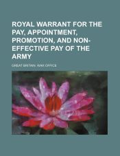 ROYAL WARRANT FOR THE PAY, APPOINTMENT, PROMOTION, AND NON-EFFECTIVE ...