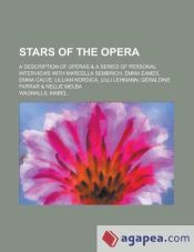 STARS OF THE OPERA; A DESCRIPTION OF OPERAS & A SERIES OF PERSONAL ...