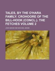 TALES, BY THE O'HARA FAMILY; CROHOORE OF THE BILL-HOOK (CONCL.). THE ...