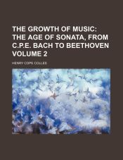 THE GROWTH OF MUSIC VOLUME 2; THE AGE OF SONATA, FROM C.P.E. BACH TO ...
