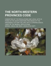 THE NORTH-WESTERN PROVINCES CODE; CONSISTING OF THE REGULATIONS AND ...