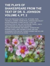THE PLAYS OF SHAKESPEARE FROM THE TEXT OF DR. S. JOHNSON VOLUME 4, PT ...