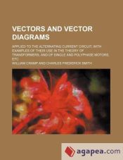 VECTORS AND VECTOR DIAGRAMS; APPLIED TO THE ALTERNATING CURRENT CIRCUIT ...
