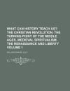 WHAT CAN HISTORY TEACH US?; THE CHRISTIAN REVOLUTION. THE TURNING-POINT ...