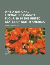 WHY A NATIONAL LITERATURE CANNOT FLOURISH IN THE UNITED STATES OF NORTH ...