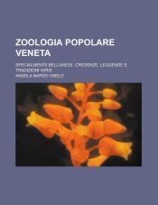 ZOOLOGIA POPOLARE VENETA; SPECIALMENTE BELLUNESE. CREDENZE, LEGGENDE E ...