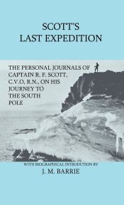 SCOTTA S LAST EXPEDITION - THE PERSONAL JOURNALS OF CAPTAIN R. F. SCOTT ...