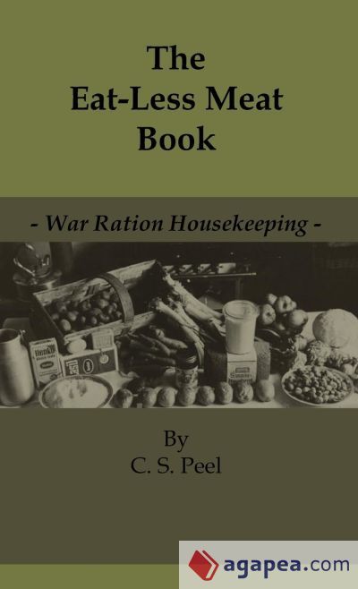 THE EAT-LESS MEAT BOOK - WAR RATION HOUSEKEEPING - CSPEEL C. S. PEEL ...