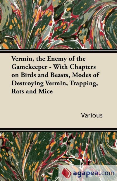 VERMIN, THE ENEMY OF THE GAMEKEEPER - WITH CHAPTERS ON BIRDS AND BEASTS ...