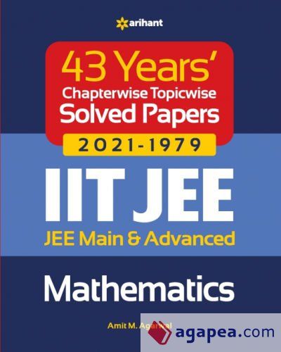 43 YEARS CHAPTERWISE TOPICWISE SOLVED PAPERS (2021-1979) IIT JEE ...
