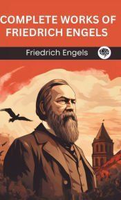 COMPLETE WORKS OF FRIEDRICH ENGELS (GRAPEVINE EDITION) - FRIEDRICH ...