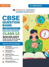 OSWAAL CBSE QUESTION BANK CLASS 12 SOCIOLOGY, CHAPTERWISE AND TOPICWISE SOLVED PAPERS FOR BOARD ...