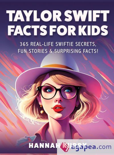 TAYLOR SWIFT FACTS FOR KIDS - HANNAH KURRY - 9789363117150