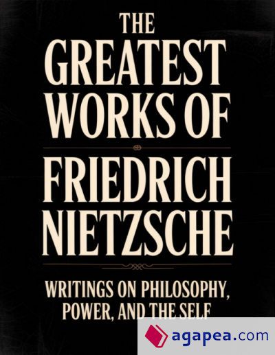 THE GREATEST WORKS OF FRIEDRICH NIETZSCHE - FRIEDRICH NIETZSCHE ...