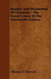 SLANDER AND DEFAMATION OF CHARACTER - THE GREAT CRIMES OF THE ...