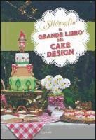 IL GRANDE LIBRO DEL CAKE DESIGN - SILOVOGLIO - 9788817070546