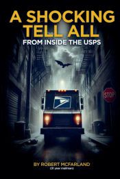 A SHOCKING TELL FROM ALL INSIDE THE USPS - 9798231199211