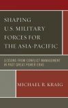 SHAPING U.S. MILITARY FORCES FOR THE ASIA-PACIFIC - MICHAEL RKRAIG ...