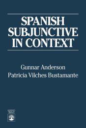 SPANISH SUBJUNCTIVE IN CONTEXT - GUNNAR JAY ANDERSON GUNNAR ANDERSON ...