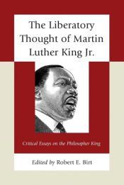 THE LIBERATORY THOUGHT OF MARTIN LUTHER KING JR - ROBERT EBIRT ROBERT E ...