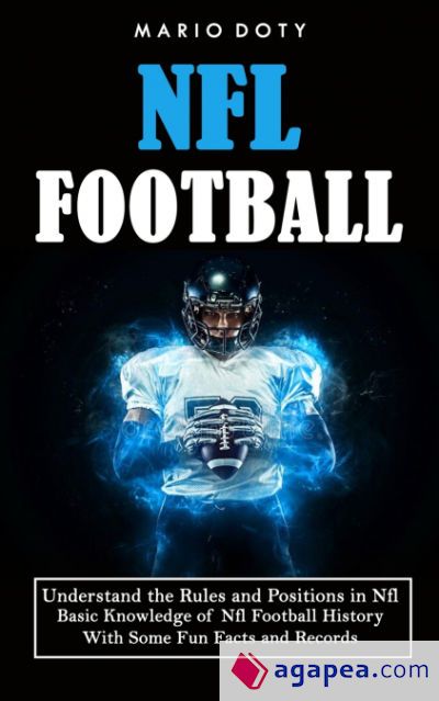 NFL FOOTBALL: UNDERSTAND THE RULES AND POSITIONS IN NFL FOOTBALL (BASIC ...