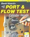 HOW TO PORT & FLOW TEST CYLINDER HEADS - DAVID VIZARD - 9781934709641