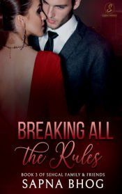 BREAKING ALL THE RULES: AN INDIAN BILLIONAIRE FAKE FIANCE ROMANCE (SEHGAL FAMILY & FRIENDS BOOK ...