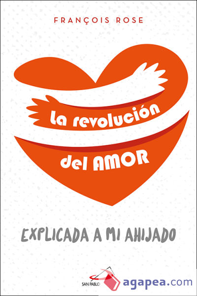 LA REVOLUCION DEL AMOR - FRANCOIS ROSE - 9788428556750