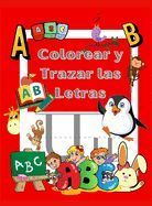 COLOREA Y TRAZA LAS LETRAS: LIBRO DE ACTIVIDADES PARA COLOREAR Y ...