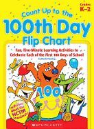 COUNT UP TO THE 100TH DAY FLIP CHART: FUN, FIVE-MINUTE LEARNING ...