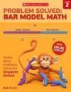 PROBLEM SOLVED: BAR MODEL MATH GRADE 2: TACKLE WORD PROBLEMS USING THE ...