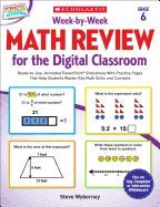 WEEK-BY-WEEK MATH REVIEW FOR THE DIGITAL CLASSROOM: GRADE 6: READY-TO ...