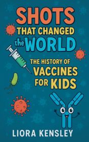 SHOTS THAT CHANGED THE WORLD - LIORA KENSLEY - 9798231129270
