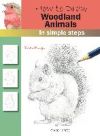 HOW TO DRAW: WOODLAND ANIMALS IN SIMPLE STEPS - SUSIE HODGE - 9781782216254