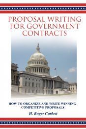 PROPOSAL WRITING FOR GOVERNMENT CONTRACTS: HOW TO ORGANIZE AND WRITE ...