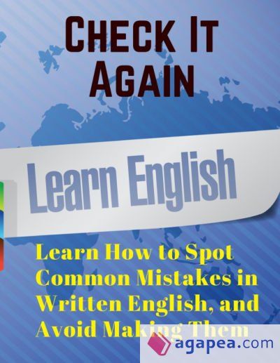 CHECK IT AGAIN: LEARN HOW TO SPOT COMMON MISTAKES IN WRITTEN ENGLISH ...