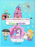 LIBRO DE ACTIVIDADES PARA NIÑOS DIBUJAR Y ESCRIBIR: INCREIBLE LIBRO DE ...