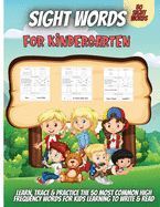 SIGHT WORDS FOR KINDERGARTEN: LEARN, TRACE & PRACTICE THE 50 MOST ...
