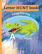 LETTER HUNT BOOK: FUNNY LEARNING BY DISCOVERING LETTERS (FROM A TO Z ...
