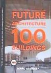 THE FUTURE OF ARCHITECTURE IN 100 BUILDINGS - MARC KUSHNER - 9781476784922