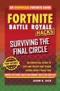 FORTNITE BATTLE ROYALE HACKS: SURVIVING THE FINAL CIRCLE: AN UNOFFICIAL ...