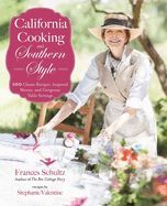 CALIFORNIA COOKING AND SOUTHERN STYLE: 100 GREAT RECIPES, INSPIRED ...