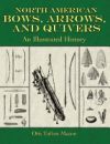 NORTH AMERICAN BOWS, ARROWS, AND QUIVERS: AN ILLUSTRATED HISTORY - OTIS ...