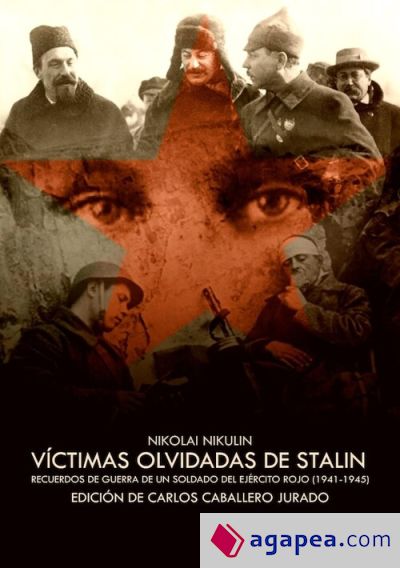 LAS VICTIMAS OLVIDADAS DE STALIN - CARLOS CABALLERO JURADO; NIKOLAI NIKULIN - 9788419764508