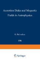 ACCRETION DISKS AND MAGNETIC FIELDS IN ASTROPHYSICS - 9789401075817