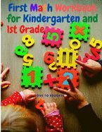 FIRST MATH WORKBOOK FOR KINDERGARTEN AND 1ST GRADE: ADDITION ...