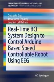 REAL-TIME BCI SYSTEM DESIGN TO CONTROL ARDUINO BASED SPEED CONTROLLABLE ROBOT USING EEG - DAS ...