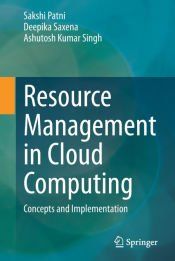 RESOURCE MANAGEMENT IN CLOUD COMPUTING: CONCEPTS AND IMPLEMENTATION - SAKSHI PATNI - 9783031830525